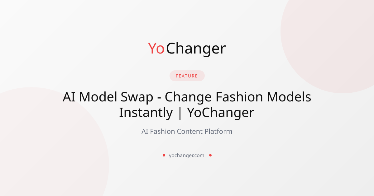 AI Model Swap - Change Fashion Models Instantly | YoChanger