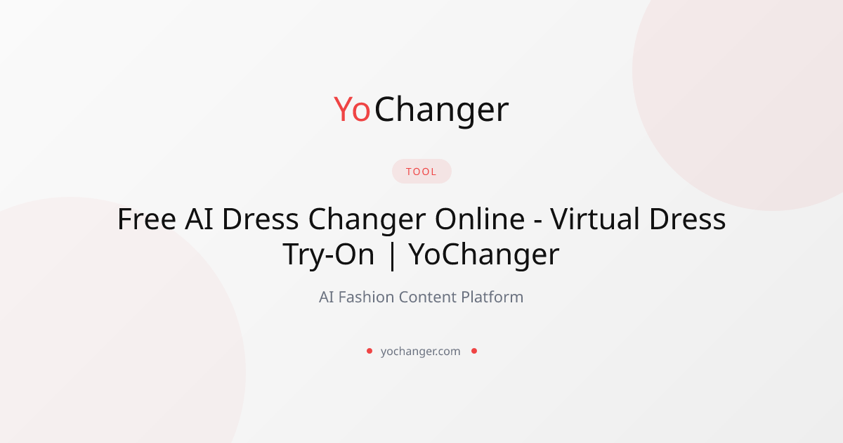 Free AI Dress Changer Online - Virtual Dress Try-On | YoChanger