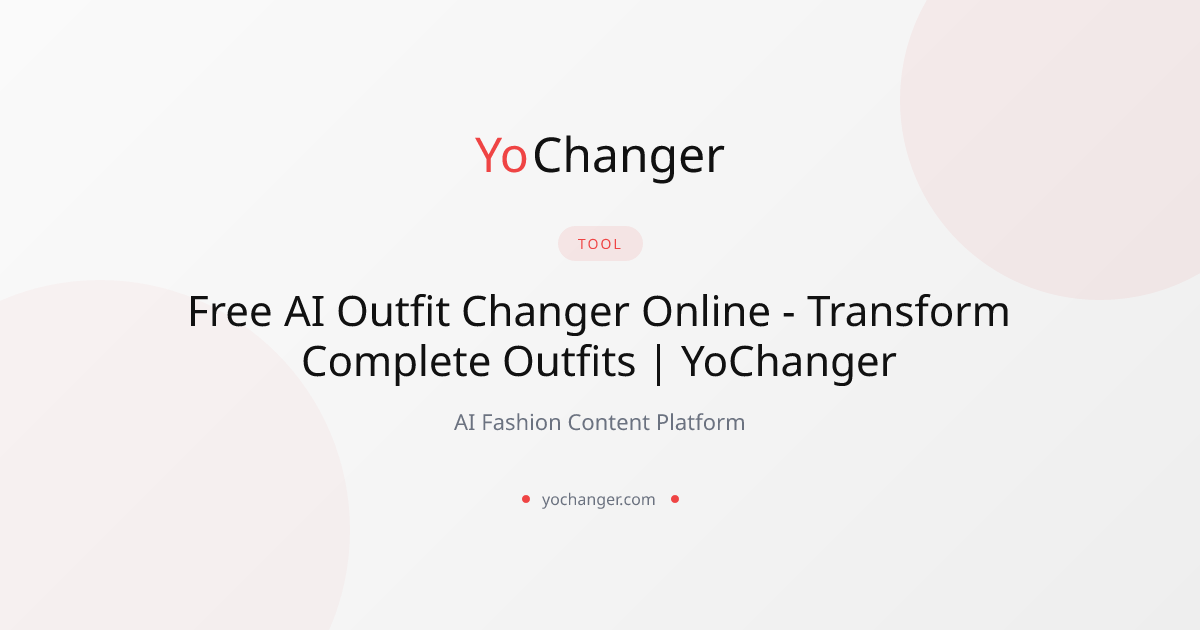 Free AI Outfit Changer Online - Transform Complete Outfits | YoChanger