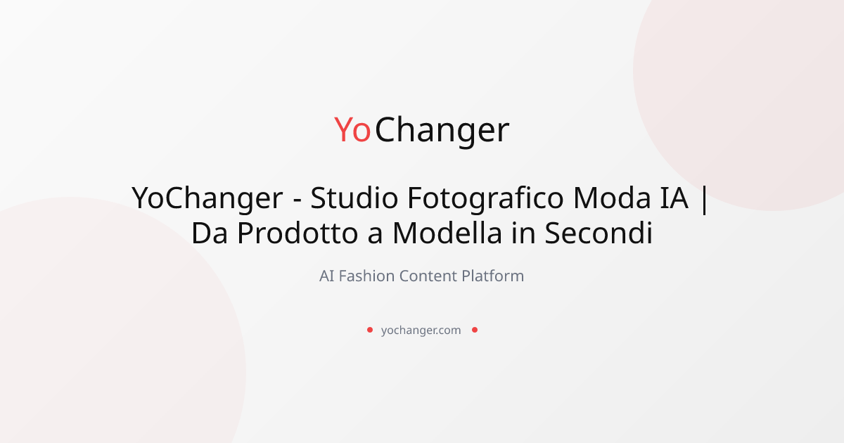 YoChanger - Studio Fotografico Moda IA | Da Prodotto a Modella in Secondi